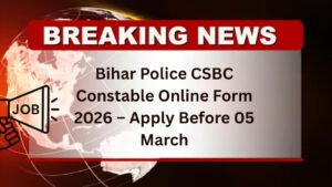 Bihar Police CSBC Constable Online Form 2026 – Apply Before 05 March ...