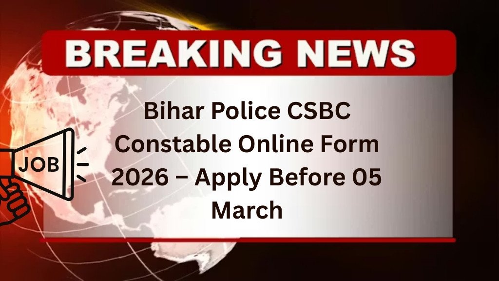 Bihar Police CSBC Constable Online Form 2026 – Apply Before 05 March ...